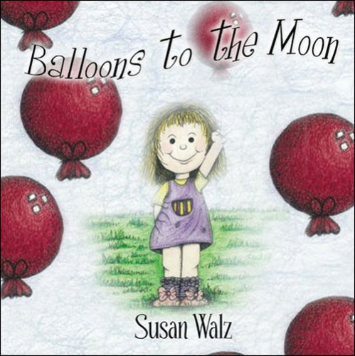 Balloons to the Moon: Walz, Susan: 9781604745863: Amazon.com: Books