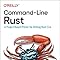 Command-Line Rust: A Project-Based Primer for Writing Rust CLIs: Youens ...