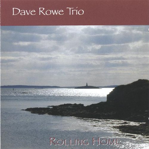 Dave Rowe Trio - Rolling Home - Amazon.com Music