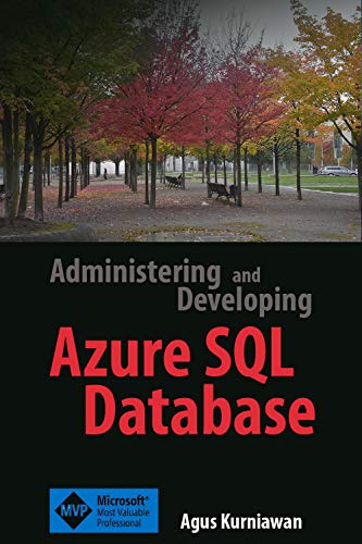 Amazon.com: Administering and Developing Azure SQL Database eBook : Kurniawan, Agus: Books