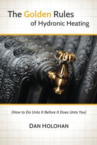 The Golden Rules of Hydronic Heating: How to Do Unto It Before It Does ...