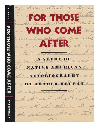 For those who come after: A study of Native American autobiography ...