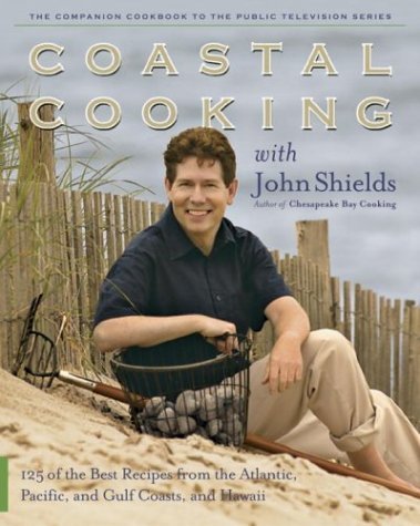 Coastal Cooking with John Shields by John Shields (2004-08-10): John ...