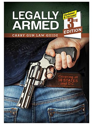 Legally Armed: Carry Gun Law Guide, 3rd Edition: Whitman Publishing ...