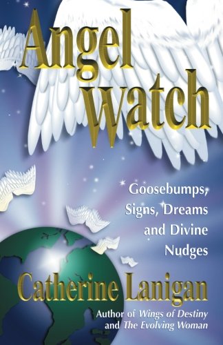Angel Watch: Goosebumps, Signs, Dreams and Divine Nudges: Catherine ...