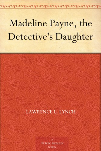 Amazon.com: Madeline Payne, the Detective's Daughter eBook : Lynch, Lawrence L.: Kindle Store