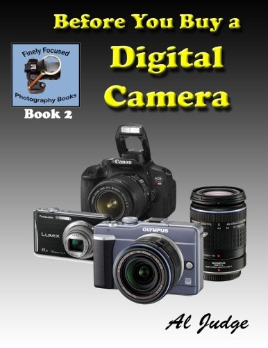 Before You Buy a Digital Camera: An Illustrated Guidebook (Finely ...