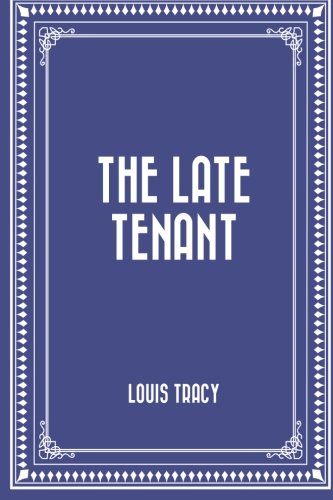 The Late Tenant: Tracy, Louis: 9781523984077: Amazon.com: Books