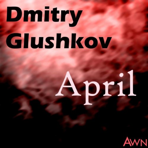 Amazon.com: April : Dmitry Glushkov: Digital Music