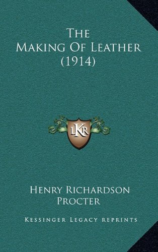 The Making Of Leather (1914): Procter, Henry Richardson: 9781164243656 ...