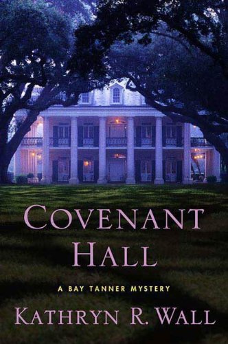 Covenant Hall: A Bay Tanner Mystery - Kindle edition by Wall, Kathryn R ...