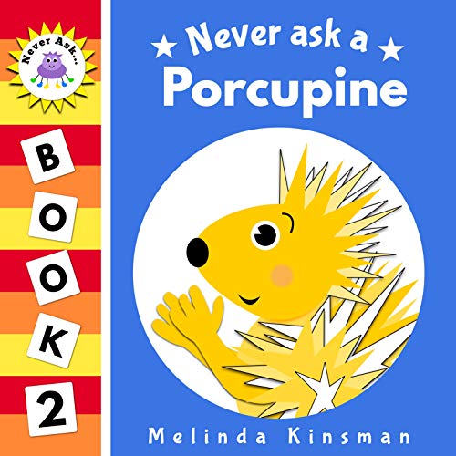 Never Ask A Porcupine: Funny Read Aloud Story Book for Toddlers ...