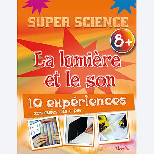 Amazon.com: La lumière et le son : 10 expériences... expliquées pas à ...
