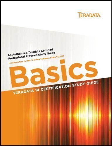 Teradata 14 Certification Study Guide - Basics: Eric Rivard, Steve ...