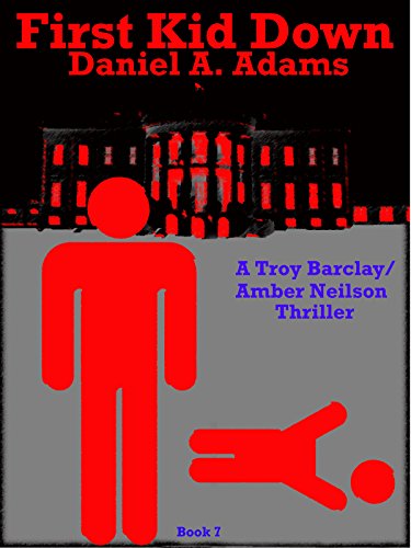 First Kid Down (Troy Barclay/Amber Neilson Thriller Series Book 7 ...