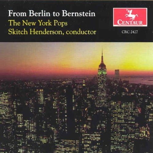 Berlin, Irving, Henderson, Skitch, New York Pops - From Berlin to ...