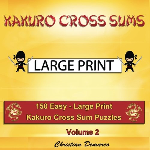 Kakuro Cross Sums - Large Print: 150 Easy - Large Print Kakuro Cross ...