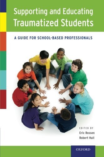 Supporting and Educating Traumatized Students: A Guide for School-Based ...