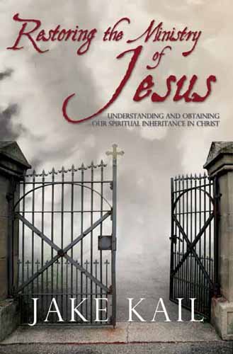 Restoring The Ministry Of Jesus: Understanding And Obtaining Our ...
