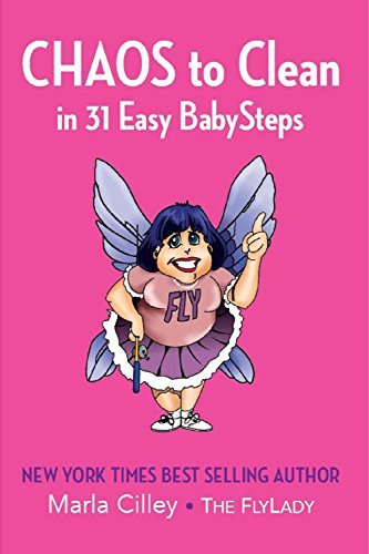 CHAOS to Clean in 31 Easy BabySteps: Marla Cilley, The FlyLady ...