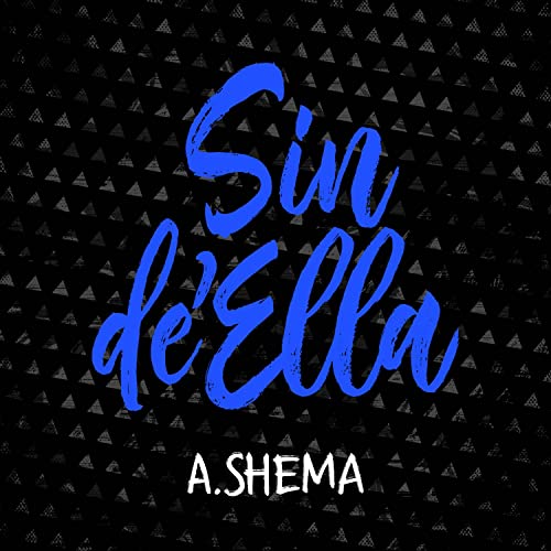 Play Sin de' Ella by A.Shema on Amazon Music Unlimited