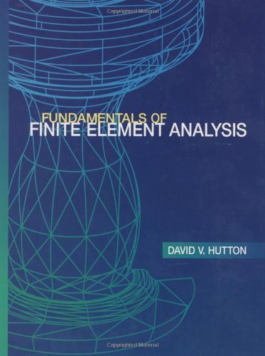 Fundamentals Of Finite Element Analysis Hutton David V Hutton David 9780072922363 Amazon