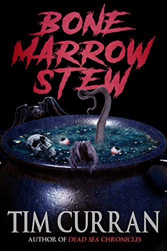 Amazon.com: Bone Marrow Stew eBook : Curran, Tim: Books