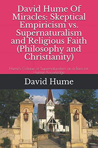 David Hume Of Miracles: Skeptical Empiricism vs. Supernaturalism and ...