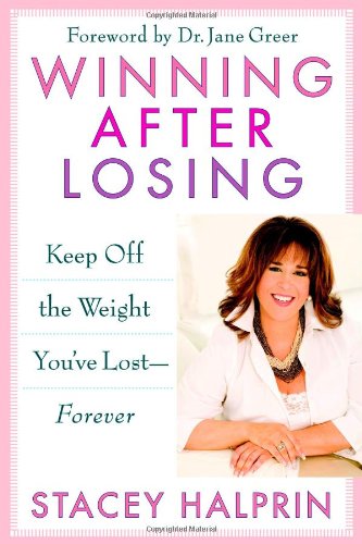 Winning After Losing: Keep Off the Weight You've Lost-Forever: Stacey ...