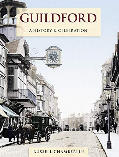 Guildford - A History And Celebration: Chamberlin, Russell ...