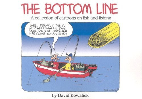 The Bottom Line: A Collection Of Cartoons On Fish And Fishing: Kowalick ...