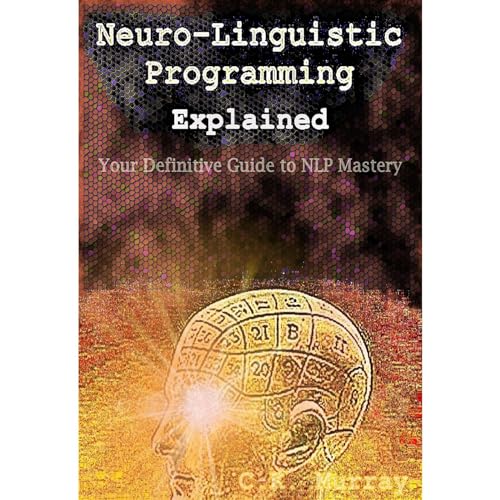 Amazon.com: Neuro-Linguistic Programming Explained: Your Definitive Guide to NLP Mastery: (NLP ...