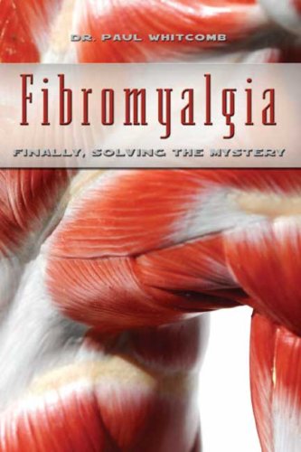 Fibromyalgia: Finally, Solving the Mystery at Last a Rational Approach ...