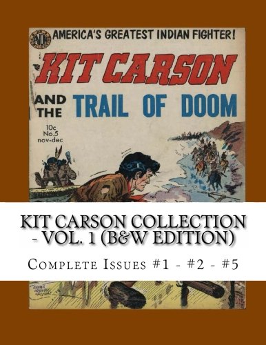 Kit Carson Collection - Vol. 1 (B&W Edition): Complete Issues #1 - #2 ...