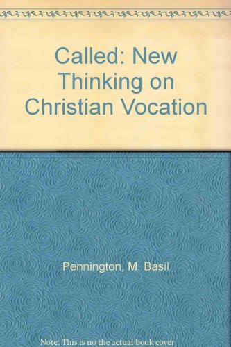 Called: New Thinking on Christian Vocation: Pennington, M. Basil ...
