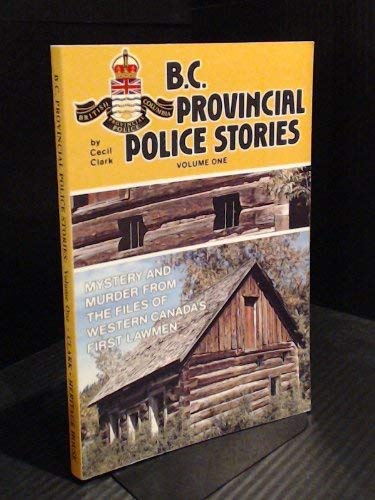 British Columbia Police Stories: Clark, Cecil: 9780919214743: Amazon ...