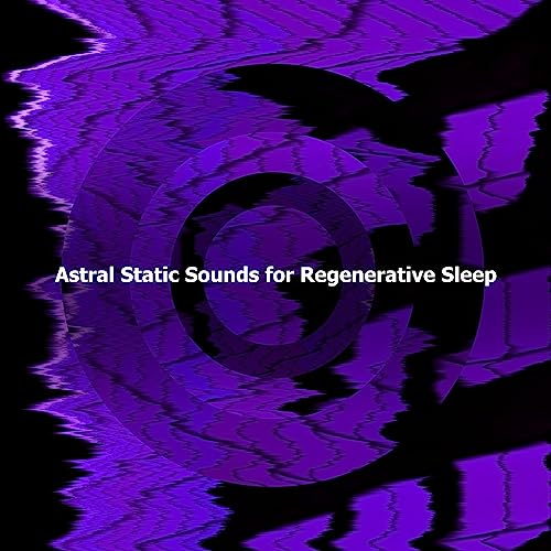 Astral Static Sounds for Regenerative Sleep by Astral Noise, Sleep ...