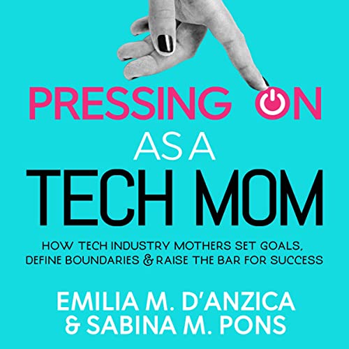 Amazon.com: Pressing On as a Tech Mom: How Tech Industry Mothers Set ...