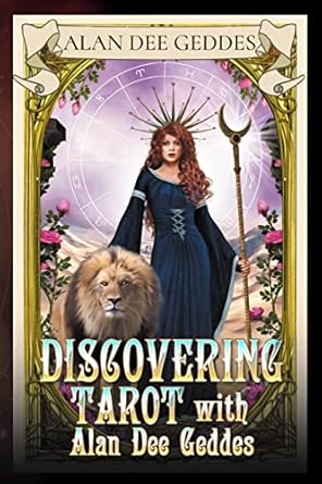 Discovering Tarot with Alan Dee Geddes: Geddes, Alan Dee: 9781957917146: Amazon.com: Books