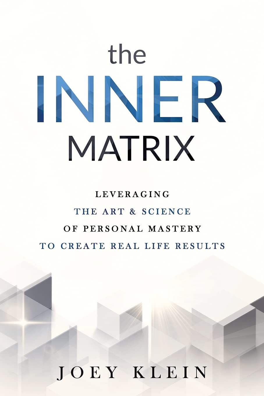 The Inner Matrix: Leveraging the Art & Science of Personal Mastery to ...
