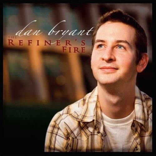 Amazon.com: The Refiner's Fire : Dan Bryant: Digital Music