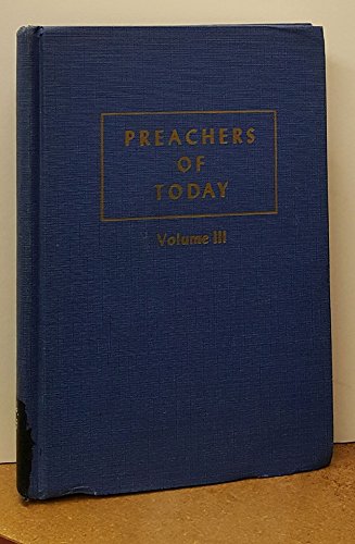 Preachers of Today, Volume III: Batsell Barrett Baxter and Norvel Young ...