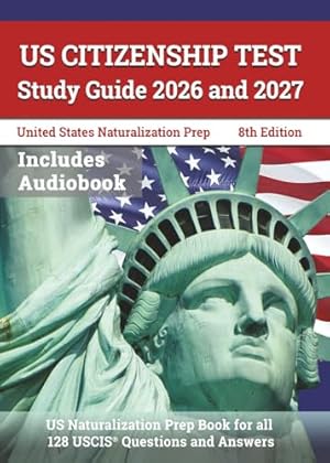 US Citizenship Study Guide 2025-2026: Master the USCIS Test with 100 ...