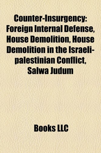 Counter-insurgency: Foreign internal defense, House demolition, House ...