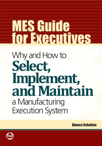 MES Guide for Executives: Why and How to Select, Implement, and ...