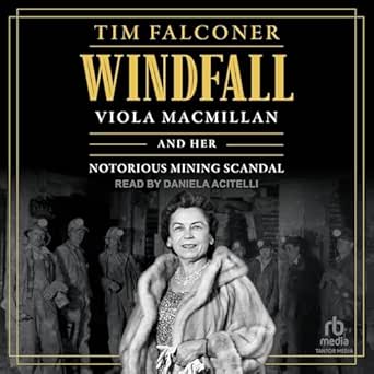 Windfall: Viola MacMillan and Her Notorious Mining Scandal (Audio ...