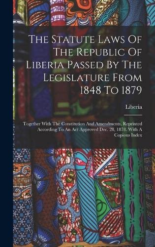 The Statute Laws Of The Republic Of Liberia Passed By The Legislature ...