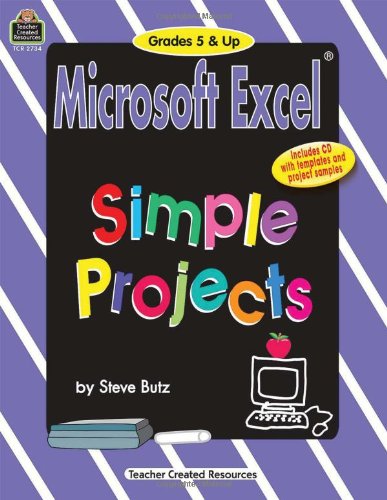 Microsoft Excel: Simple Projects, Challenging: Steve Butz ...
