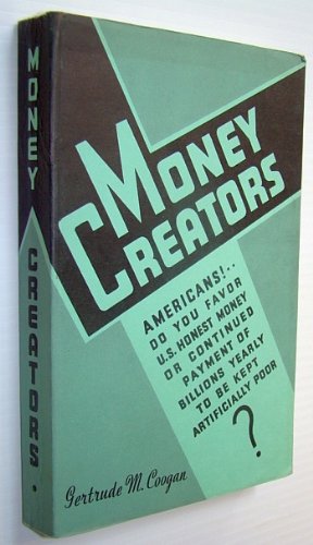 Money Creators: Who Creates Money? Who Should Create it?: Coogan ...