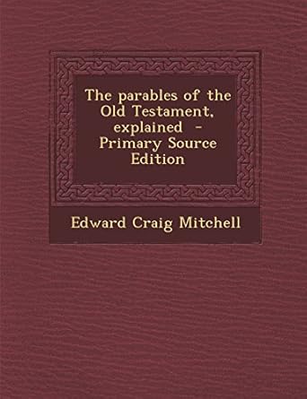 The parables of the Old Testament, explained - Primary Source Edition ...